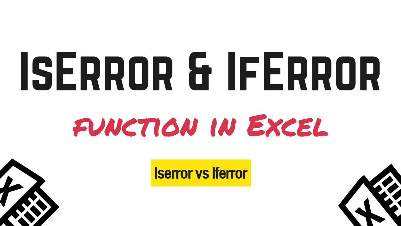 ISERROR IFERROR Function ISERROR Vs IFERROR Excel Formulas